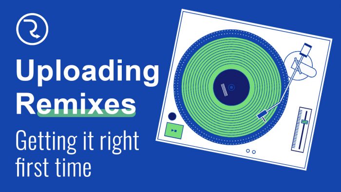 Uploading a remix online? You need to know this - RouteNote Blog